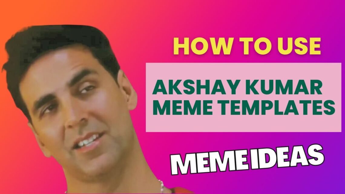 Akshay Kumar Meme Templates And Memes