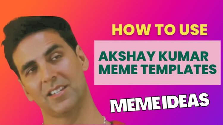 Akshay Kumar Meme Templates And Memes