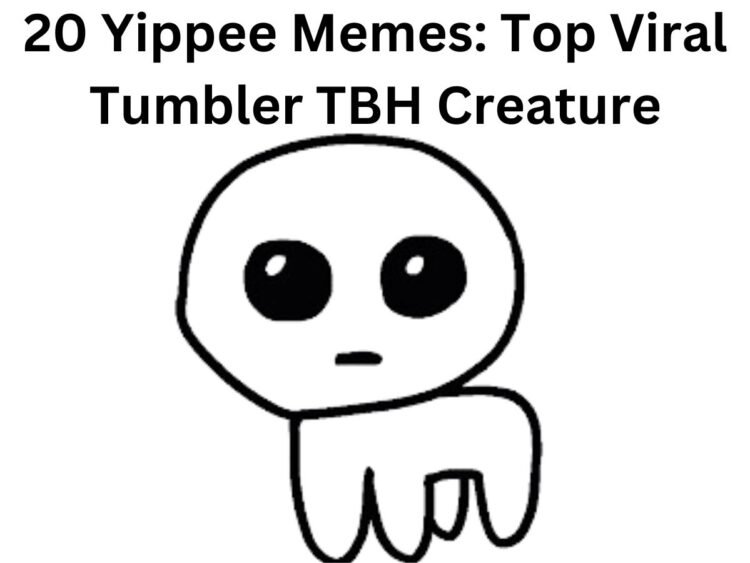 20 Yippee memes: Top Viral Tumbler TBH creature