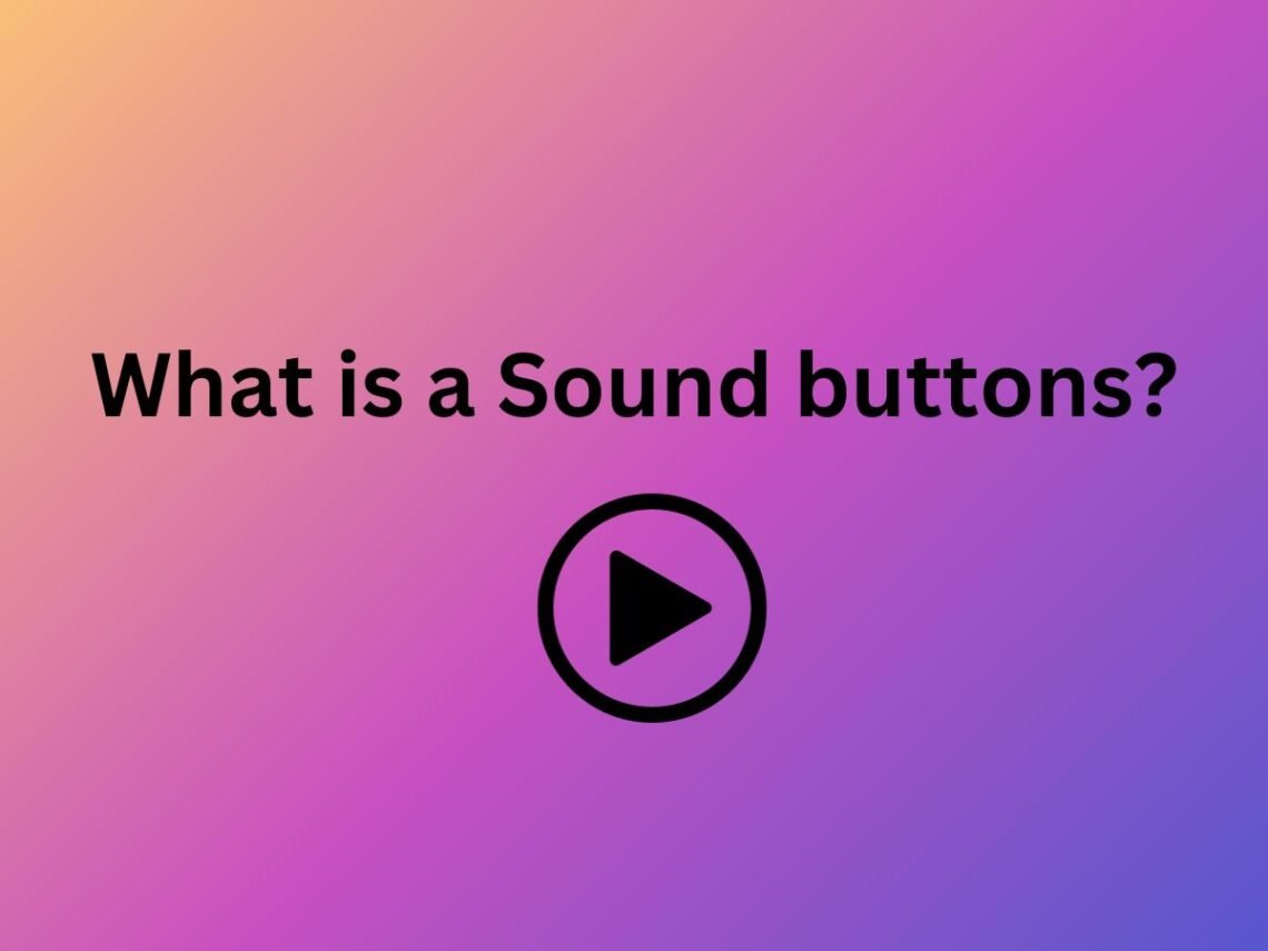 What is a Sound Buttons?